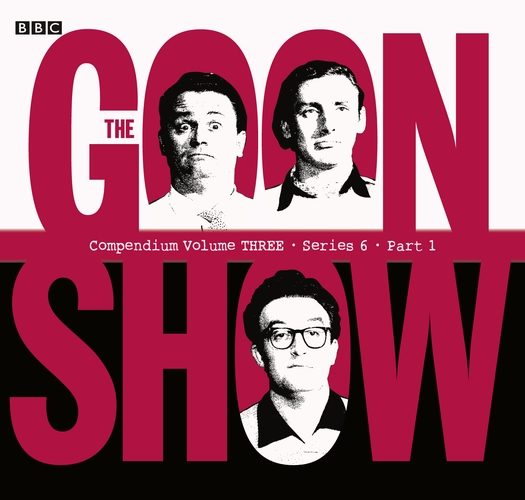 The Goon Show Compendium Volume Three: Series 6, Part 1