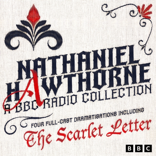 Nathaniel Hawthorne: A BBC Radio Collection