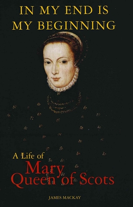Mary Queen Of Scots Biography Mary Queen Of Scots : George Conn,