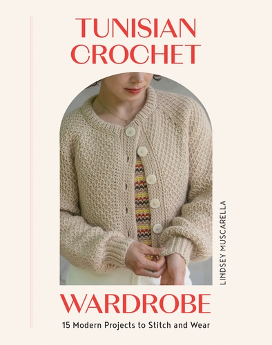 Tunisian Crochet Wardrobe